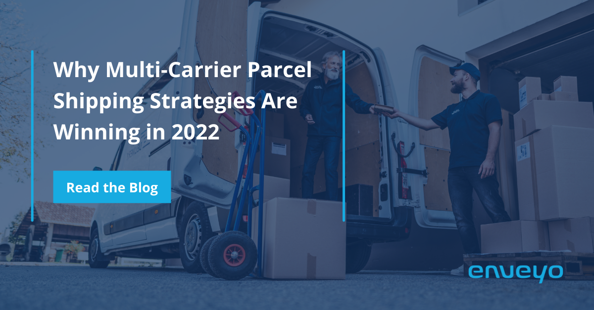 Why Multi-Carrier Parcel Shipping Strategies Are Winning in 2022 | Enveyo