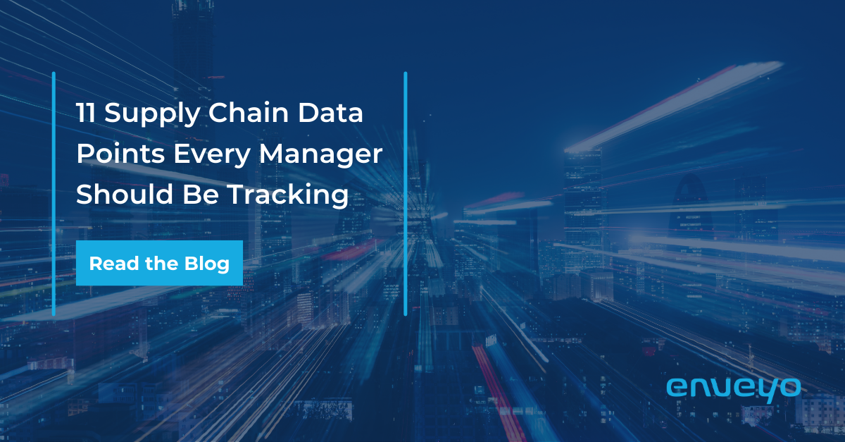 11 Supply Chain Data Points Every Manager Should Be Tracking