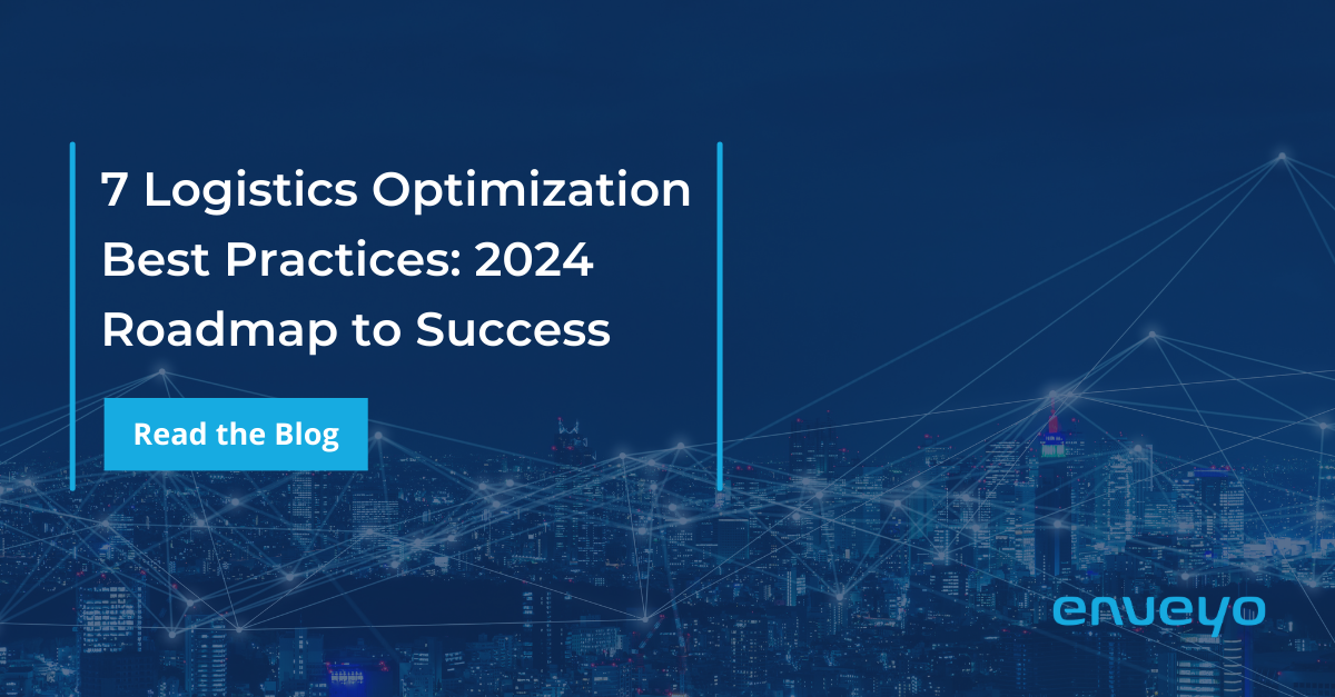 7 Logistics Optimization Best Practices: 2024 Roadmap to Success