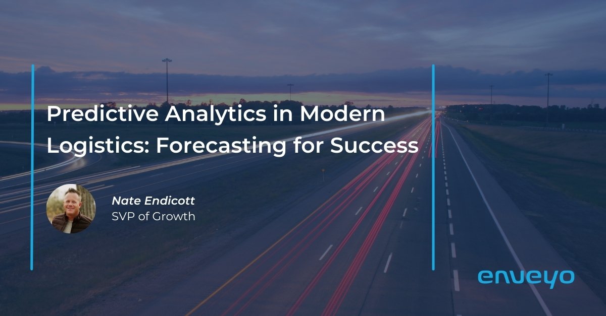 Predictive Analytics in Modern Logistics: Forecasting for Success - Enveyo